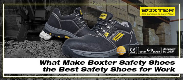 What Make Boxter Safety Shoes the Best Safety Shoes for Work