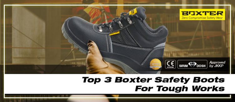 Top 3 Boxter Safety Boots For Tough Works - Boxter Global