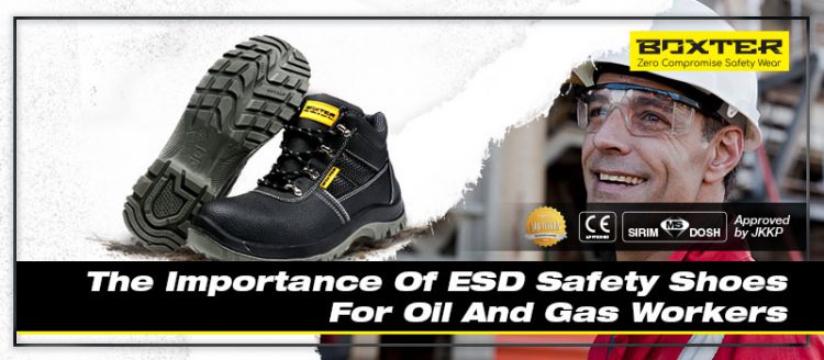 The Importance Of ESD Safety Shoes For Oil And Gas Workers - BOXTER