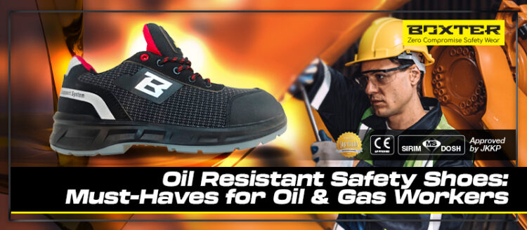 Oil Resistant Safety Shoes: Must-Haves for Oil & Gas Workers